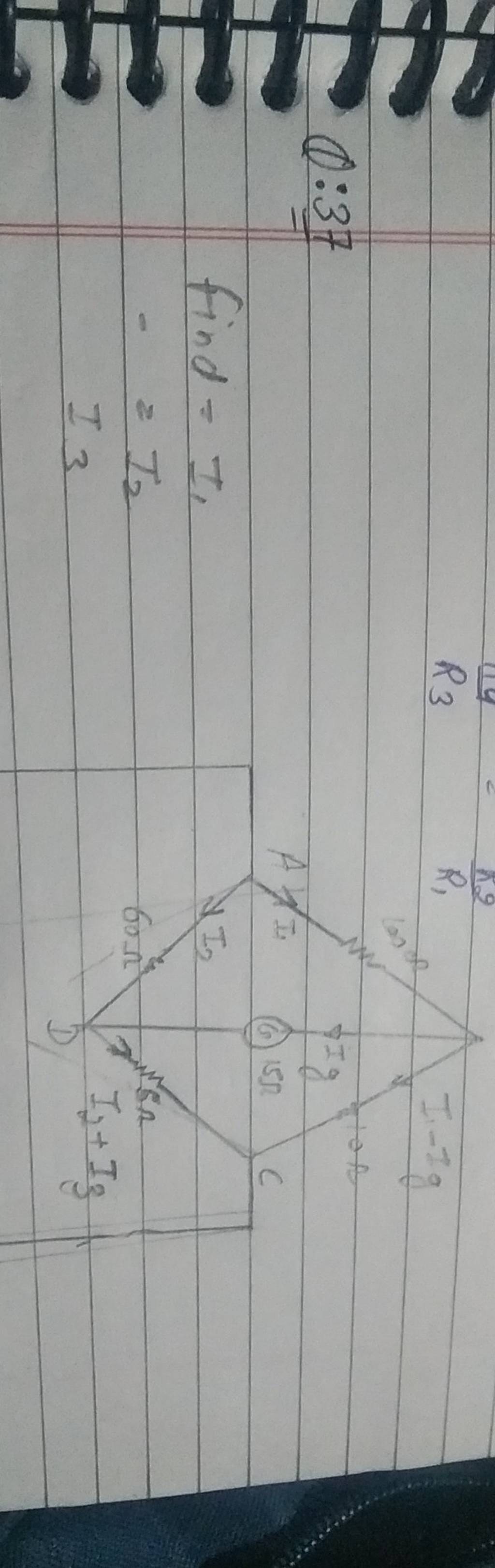 Q:37 \begin{aligned}R_{3} & R_{1} \\\hline &=I_{2} \\ I_{3} & I_{1} \end{..