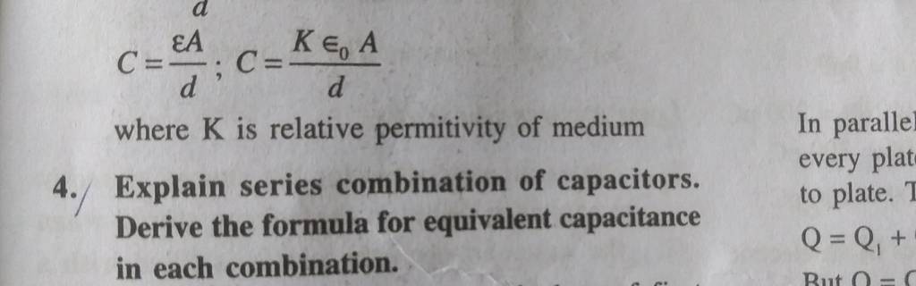C=dεA ;C=dK∈0 A where K is relative permitivity of medium 4. Explain ser..