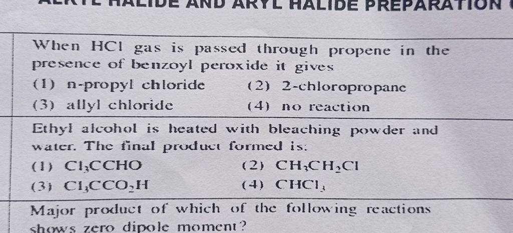 When HCl gas is passed through propene in the presence of benzoyl peroxid..