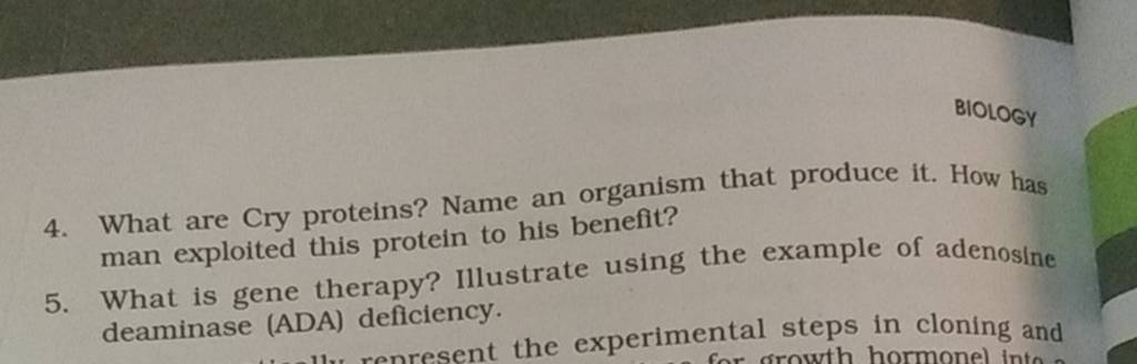 BIOLOGY 4. What are Cry proteins? Name an organism that produce it. How h..