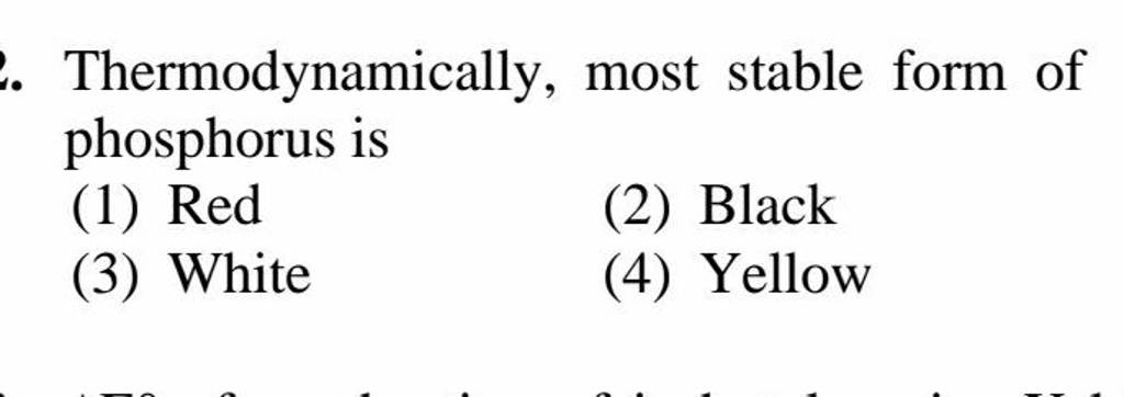 Thermodynamically, most stable form of phosphorus is | Filo