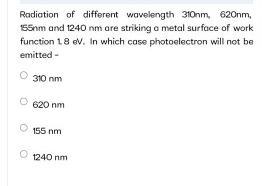 Radiation of different wavelength 310 nm,620 nm, 155 nm and 1240 nm are s..