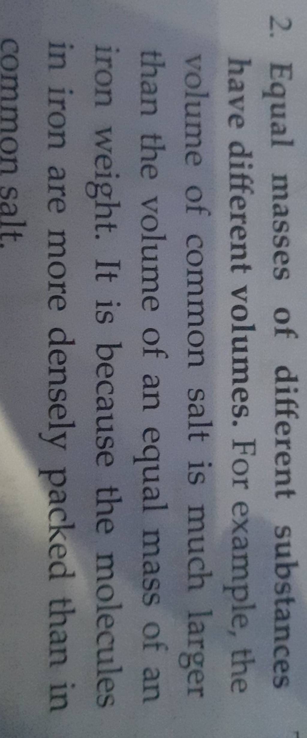2. Equal masses of different substances have different volumes. For examp..
