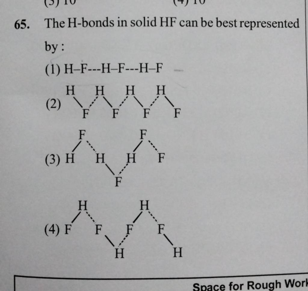 The H-bonds in solid HF can be best represented by: | Filo