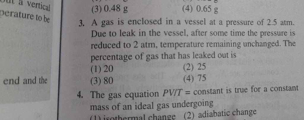 The gas equation PV/T= constant is true for a constant mass of an ideal g..