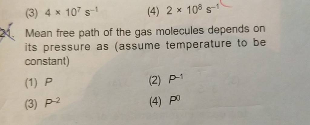 Mean free path of the gas molecules depends on its pressure as (assume te..