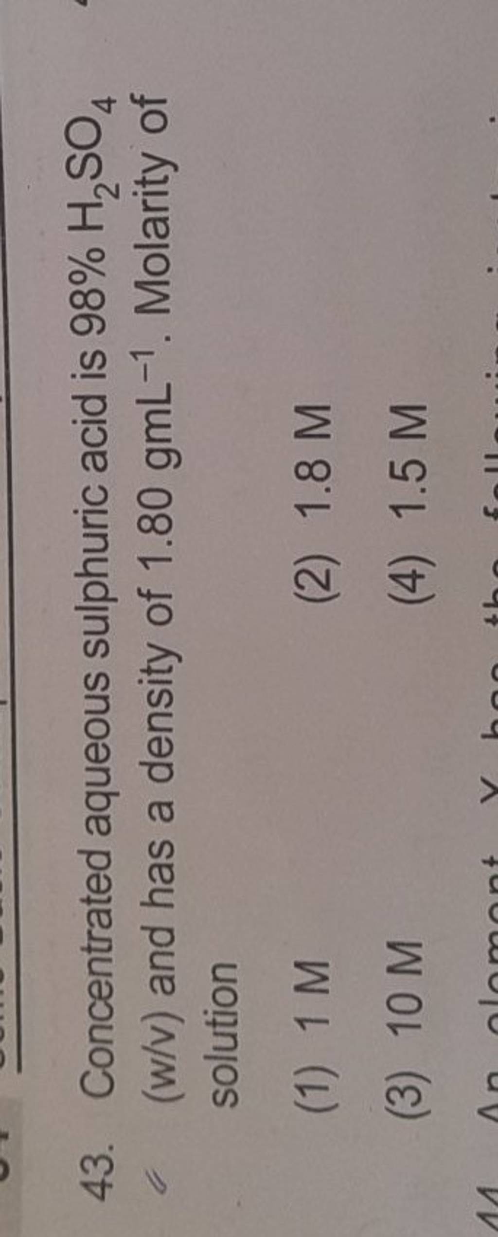 Concentrated aqueous sulphuric acid is 98%H2 SO4 (w/v) and has a density..