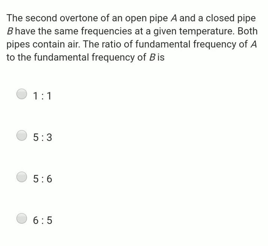 The second overtone of an open pipe A and a closed pipe B have the same f..
