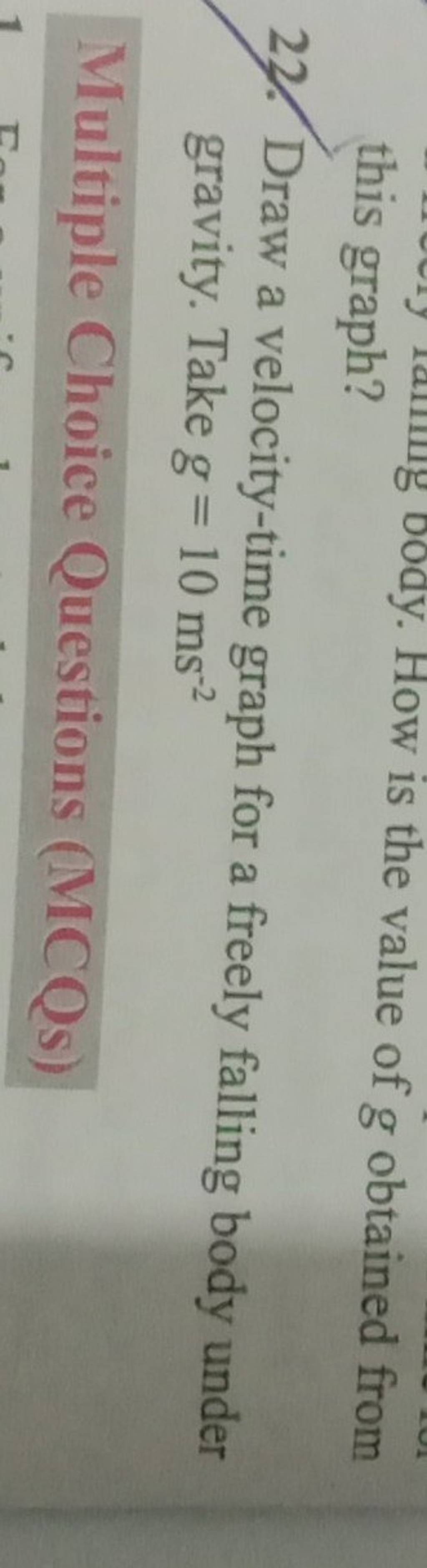 this graph? 22. Draw a velocity-time graph for a freely falling body unde..