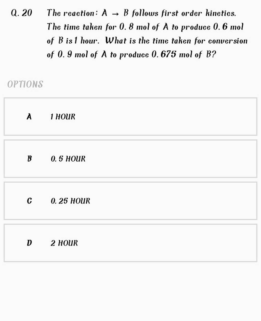 Q 20 The Reaction A→b Follows First Order Kinetics The Time Taken For
