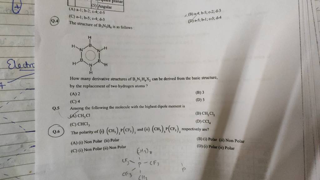 Q.4 The structure of B3 N3 H6 is as follows : How many derivative struc..