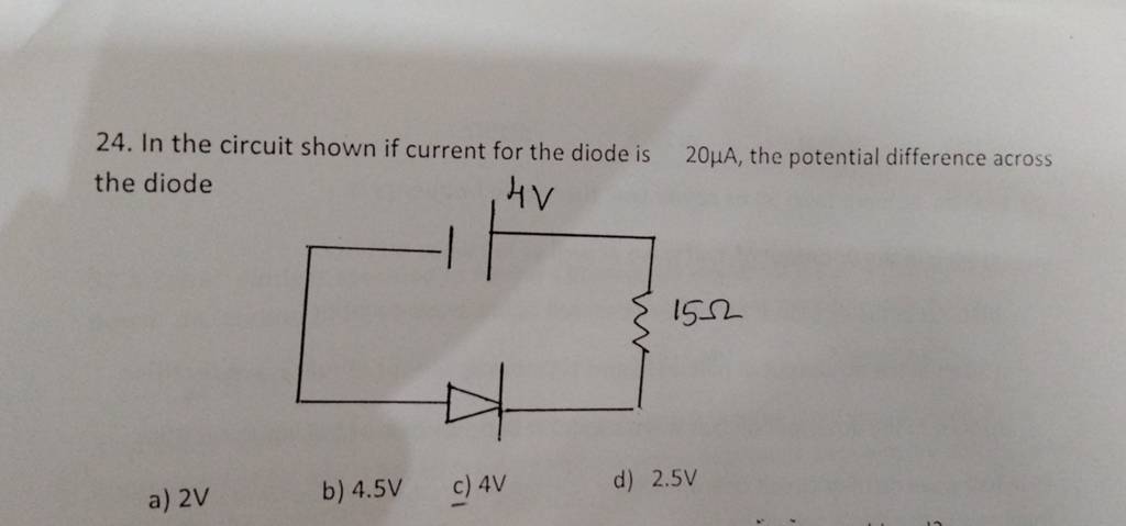 In the circuit shown if current for the diode is 20μA, the potential diff..