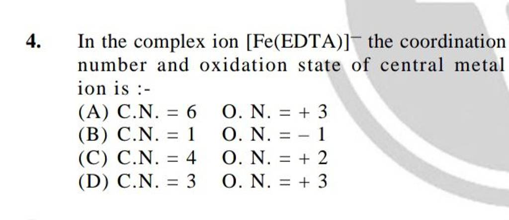 In the complex ion [Fe(EDTA)]−the coordination number and oxidation state..