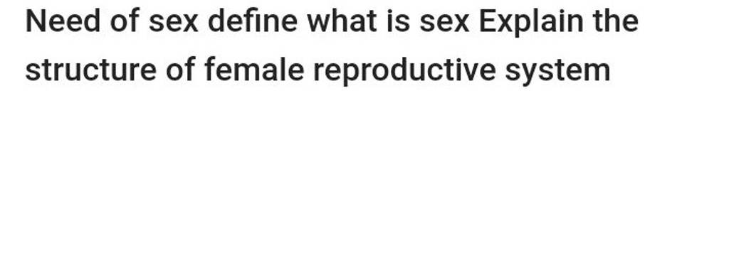 Need Of Sex Define What Is Sex Explain The Structure Of Female Reproducti
