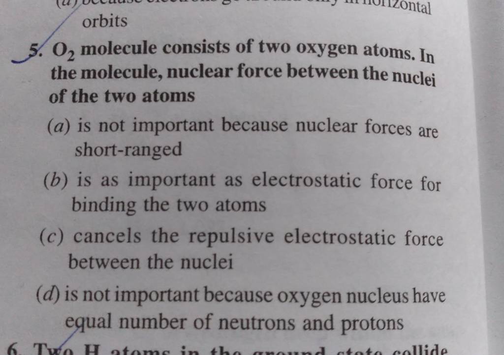 O2 molecule consists of two oxygen atoms. In the molecule, nuclear force..
