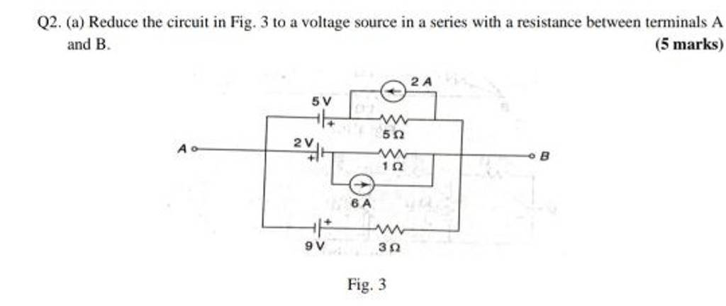 Q2 A Reduce The Circuit In Fig 3 To A Voltage Source In A Series With