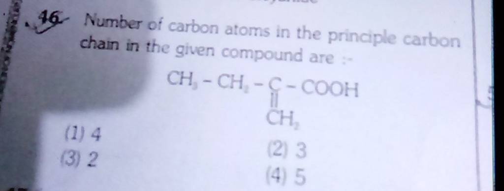 Number of carbon atoms in the principle carbon chain in the given compoun..