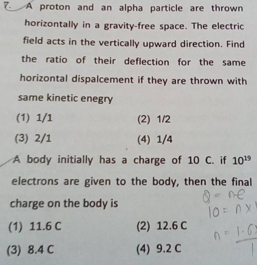A body initially has a charge of 10C. if 1019 electrons are given to the