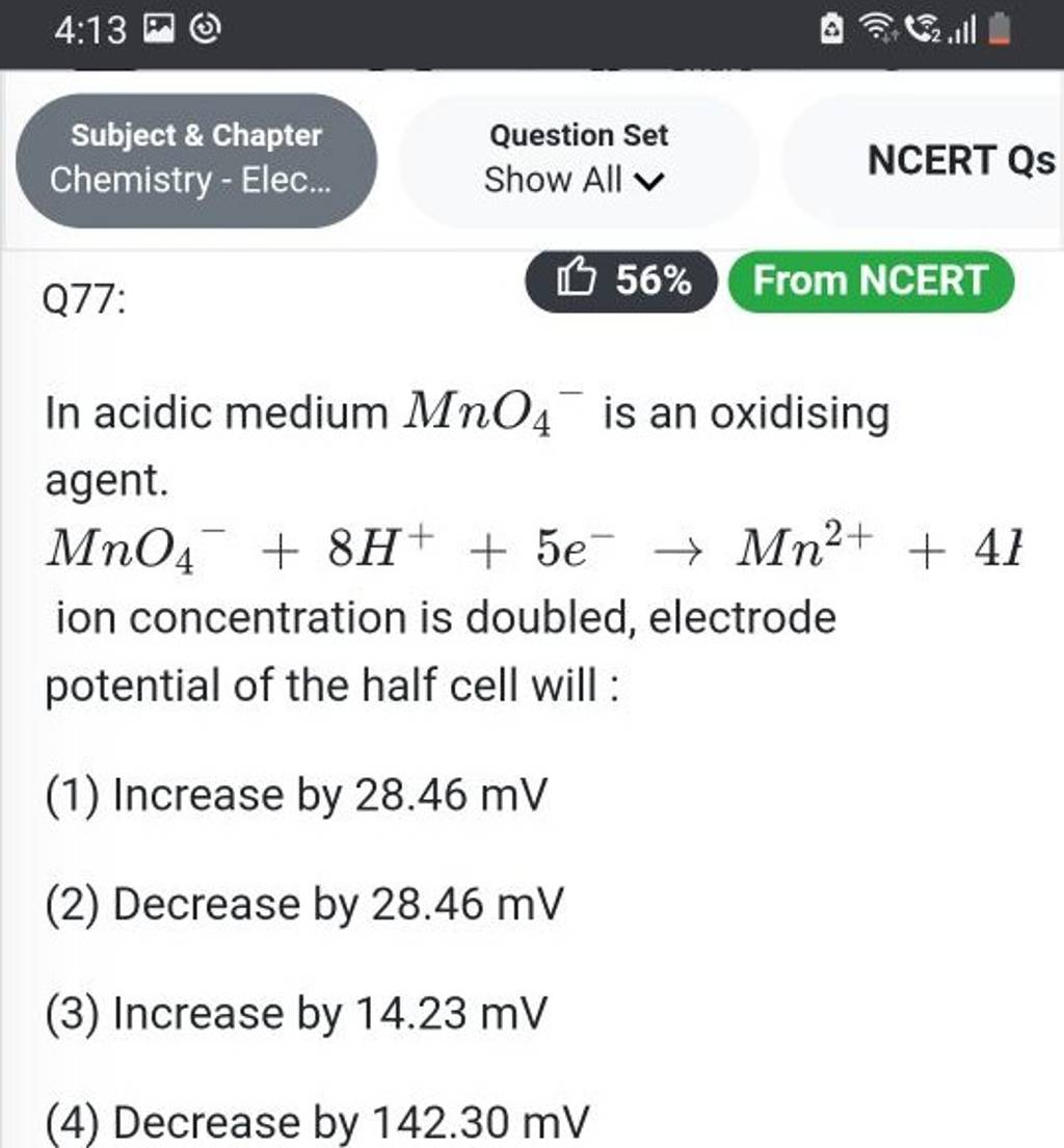 In acidic medium MnO4 −is an oxidising agent. MnO4− +8H++5e−→Mn2++41 ion
