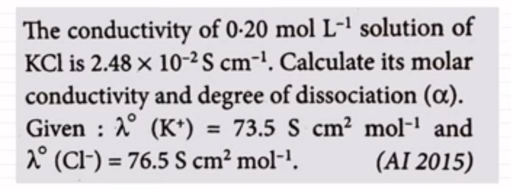 The conductivity of 0.20 mol L−1 solution of KCl is 2.48×10−2 S cm−1. Cal..