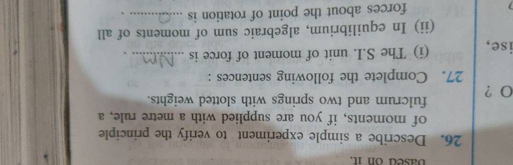 26. Describe a simple experiment to verify the principle of moments, if y..