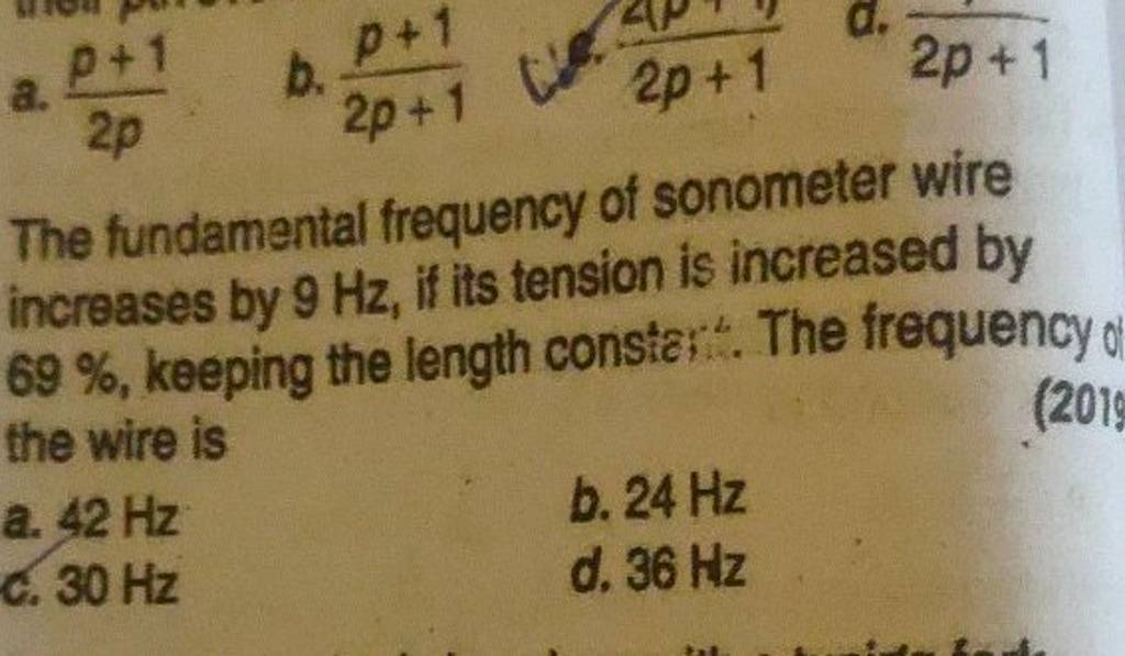 The fundamental frequency of sonometer wire increases by 9 Hz, if its ten..