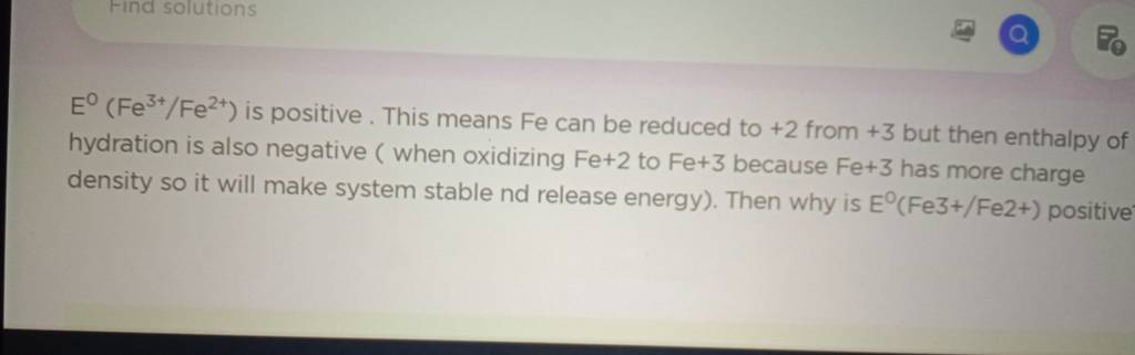 E0(Fe3+/Fe2+) is positive. This means Fe can be reduced to +2 from +3 but..
