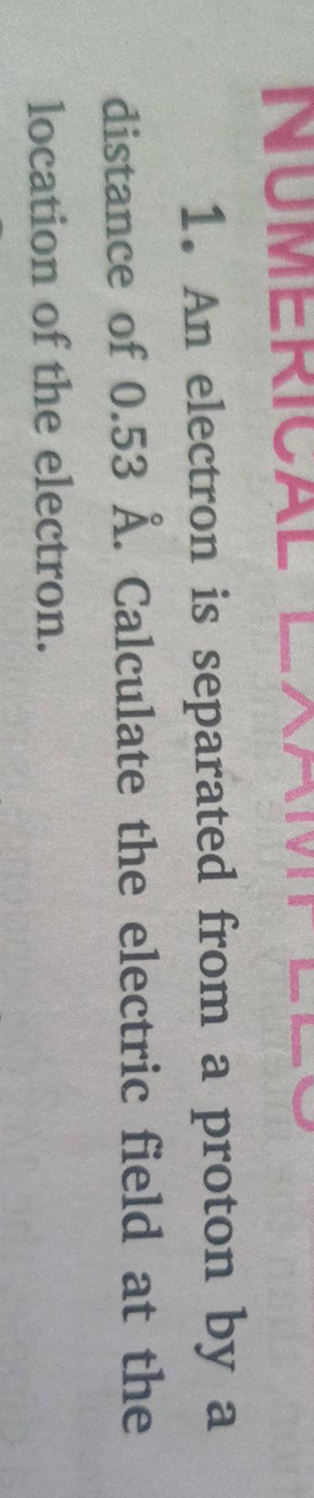1 An Electron Is Separated From A Proton By A Distance Of 0 53a˚ Calcul