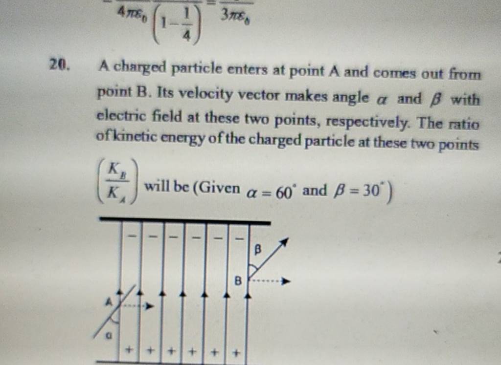 20. A charged particle enters at point A and comes out from point B. Its