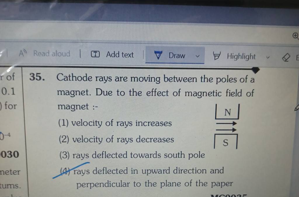 Cathode rays are moving between the poles of a magnet. Due to the effect