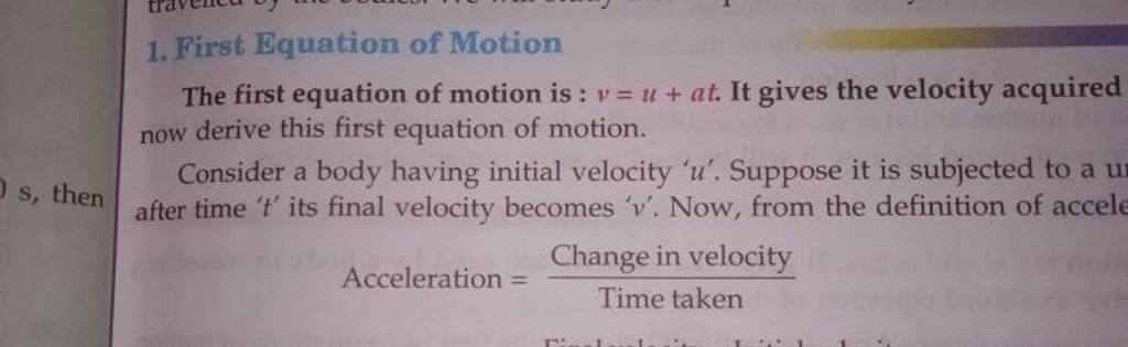 1. First Equation of Motion The first equation of motion is : v=u+at. It