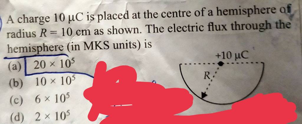 A charge 10μC is placed at the centre of a hemisphere of radius R=10 cm a..
