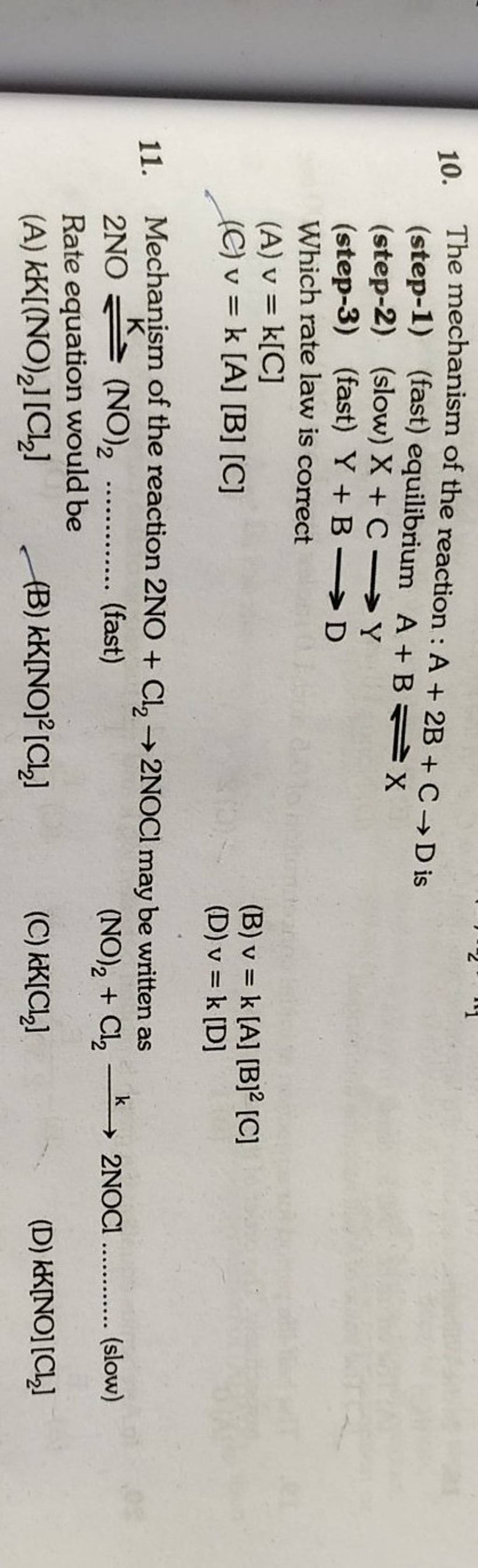 The mechanism of the reaction :A+2B+C→D is (step-1) (fast) equilibrium A+..