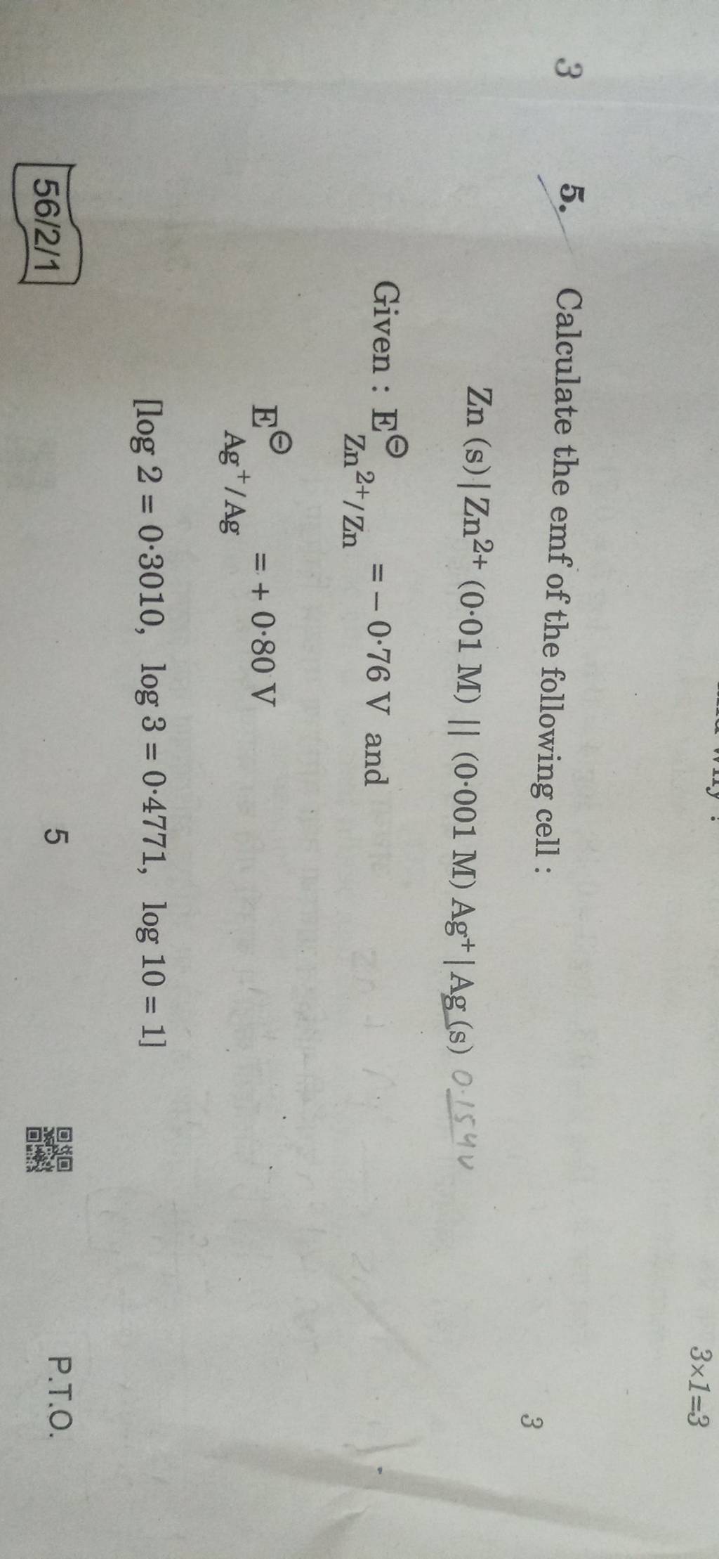 3×1=3 5. Calculate the emf of the following cell : 3 Zn(s)∣∣ Zn2+(0.01M)∥..