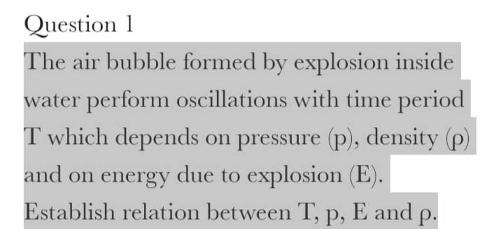 Question 1 The air bubble formed by explosion inside water perform oscill..