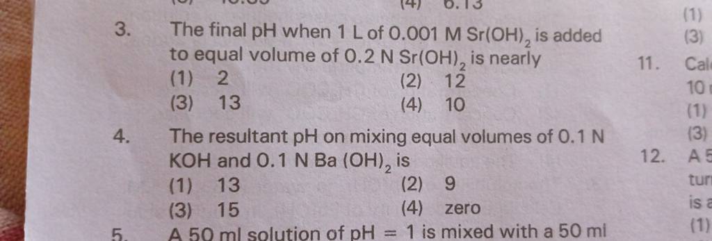 The resultant pH on mixing equal volumes of 0.1 N KOH and 0.1 NBa(OH)2 i..