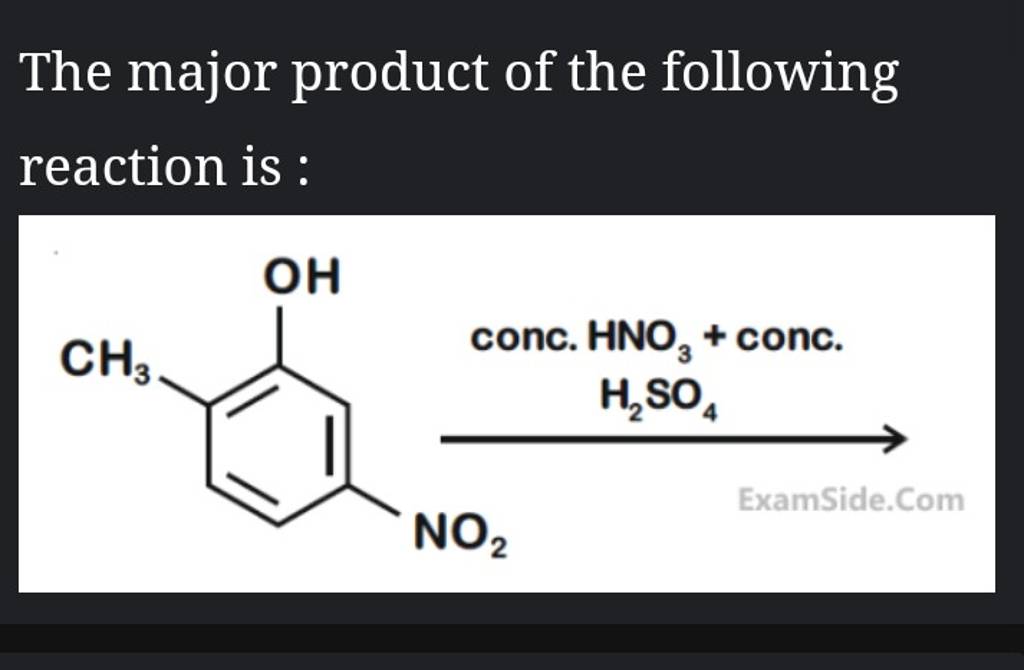 The major product of the following reaction is: onc. HNO3 + conc. | Filo The major product of the following reaction is: onc. HNO3 + conc. | Filo