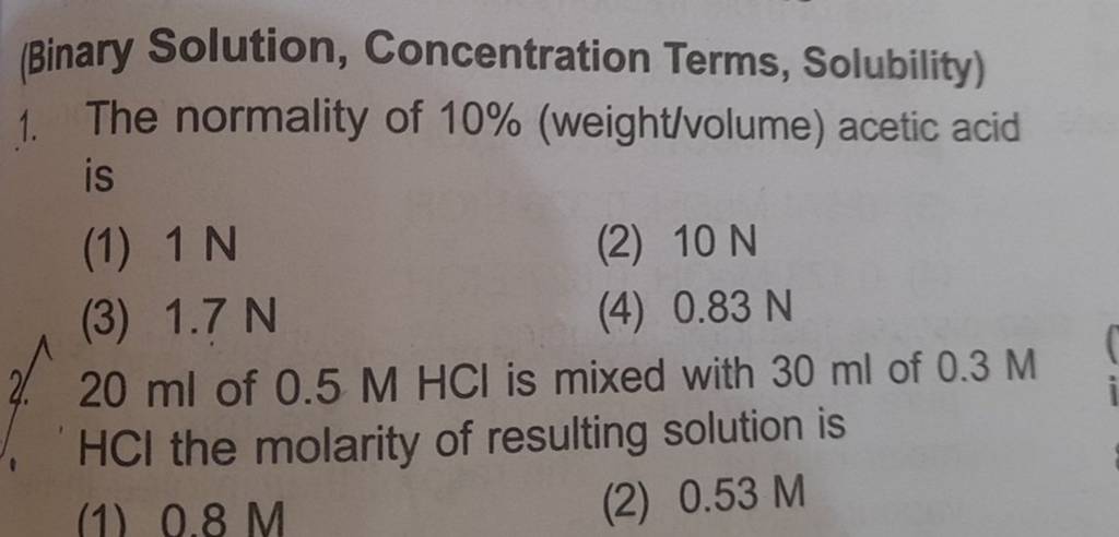 (Binary Solution, Concentration Terms, Solubility) 1. The normality of 10..