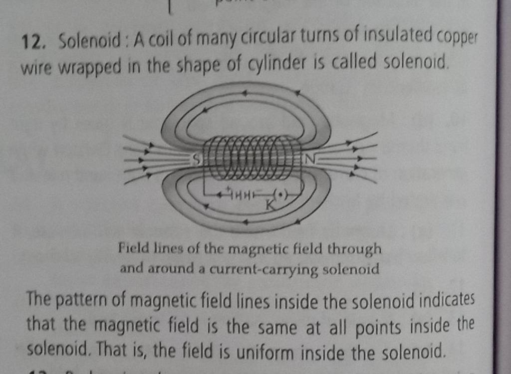 12. Solenoid : A coil of many circular turns of insulated copper wire wra..