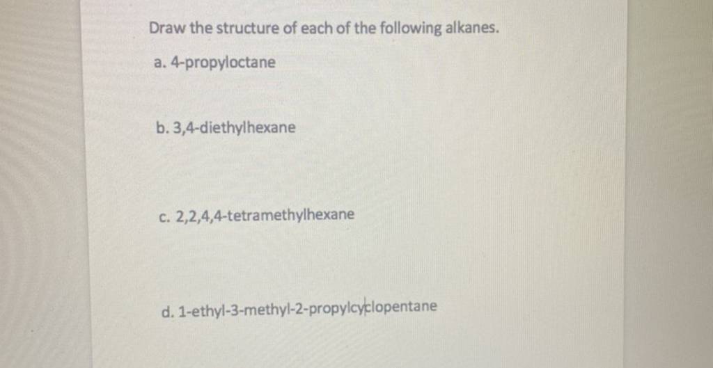 Draw the structure of each of the following alkanes. | Filo