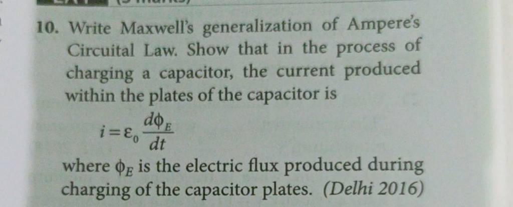 10. Write Maxwell's generalization of Ampere's Circuital Law. Show that i..