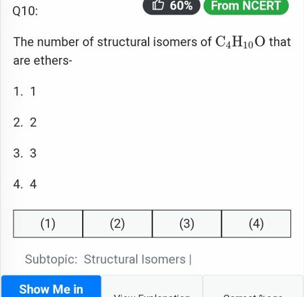 Q10: 【60\%) From NCERT The number of structural isomers of C4 H10 O that