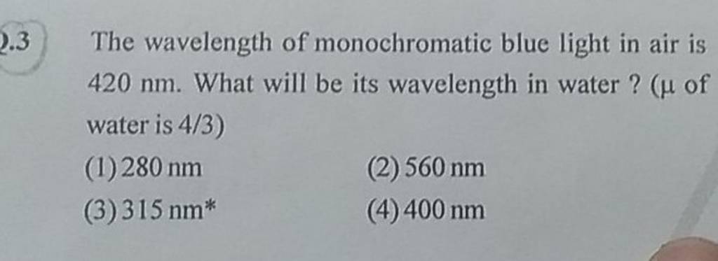 2.3 The wavelength of monochromatic blue light in air is 420 nm. What wil..