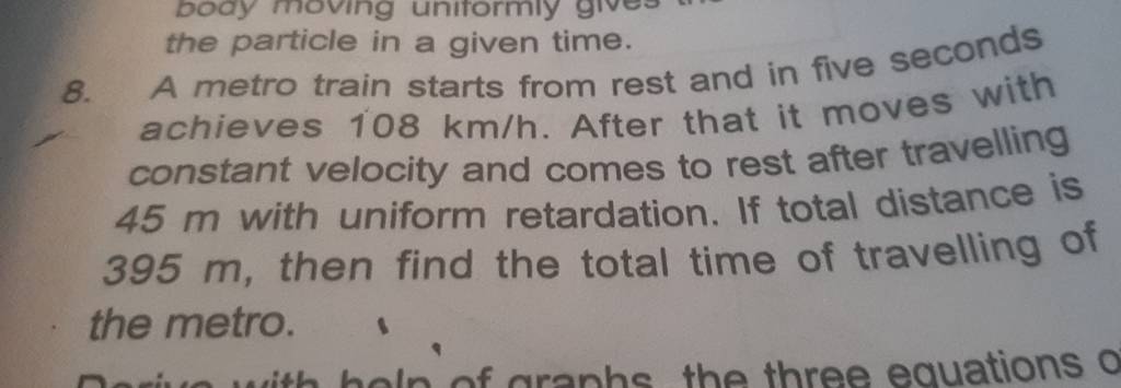 train starts from rest and in five seconds achieves 108 km/h. After that