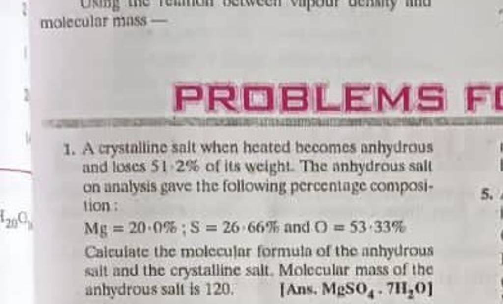 1. A crystalline salt when heated becomes anhydrous and loses 51,2% of it..