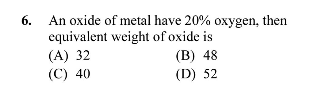 An oxide of metal have 20% oxygen, then equivalent weight of oxide is..