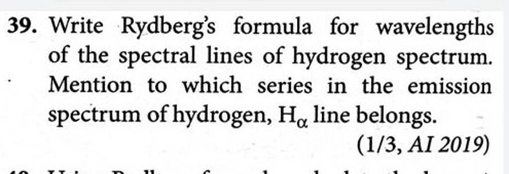 39. Write Rydberg's formula for wavelengths of the spectral lines of hydr..