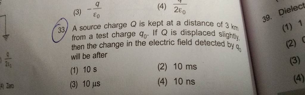 A source charge Q is kept at a distance of 3 km from a test charge q0 . I..