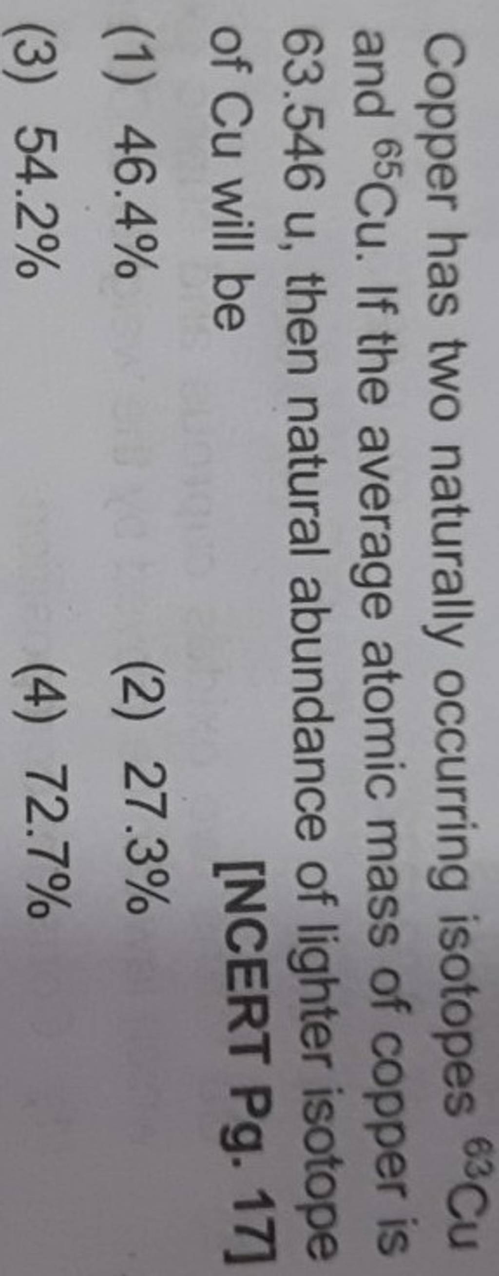 Copper has two naturally occurring isotopes 63Cu and 65Cu. If the average.. Copper has two naturally occurring isotopes 63Cu and 65Cu. If the average..