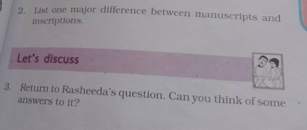 2. List one major difference between manuscripts and inscriptions. Let's
